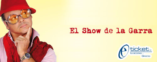 SHOW DE LA GARRA. Información de próximas fechas y presentaciones ...
