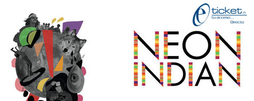 NEON INDIAN. Información de próximas fechas y presentaciones. Compra ...