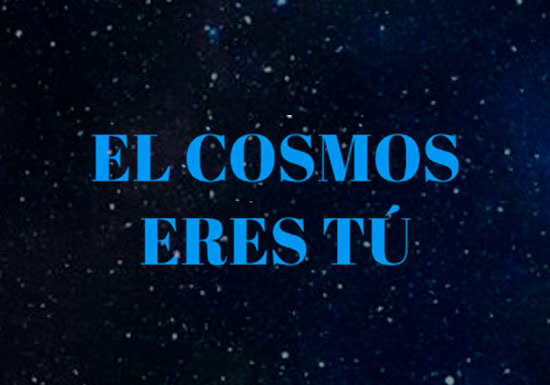 EL COSMOS ERES TÚ. Información de próximas fechas y presentaciones ...