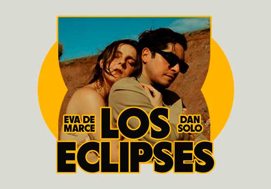 EVA DE MARCE & DAN SOLO - LOS ECLIPSES. Información de próximas fechas ...