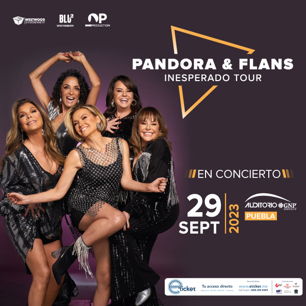 INESPERADO TOUR - PANDORA Y FLANS : Auditorio GNP Seguros : PUEBLA ...