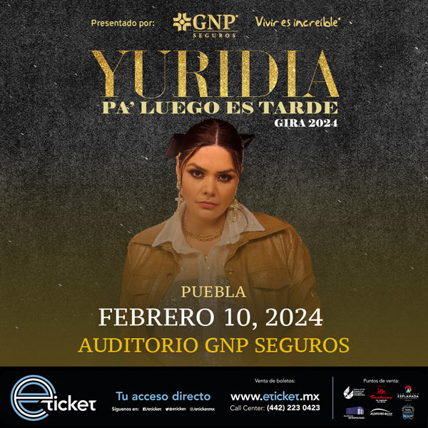 YURIDIA PA LUEGO ES TARDE : Auditorio GNP Seguros : PUEBLA : Información del evento - Compra tus ...