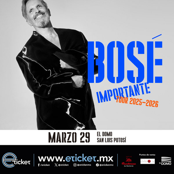 BOSÉ : El Domo : SAN LUIS POTOSÍ : Información del evento - Compra tus Boletos - México