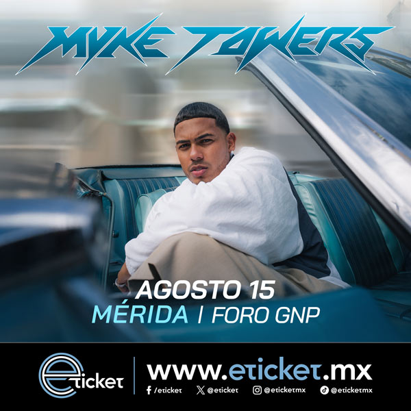 MYKE TOWERS - MÉXICO TOUR 2025 : Foro GNP Seguros : MÉRIDA ...