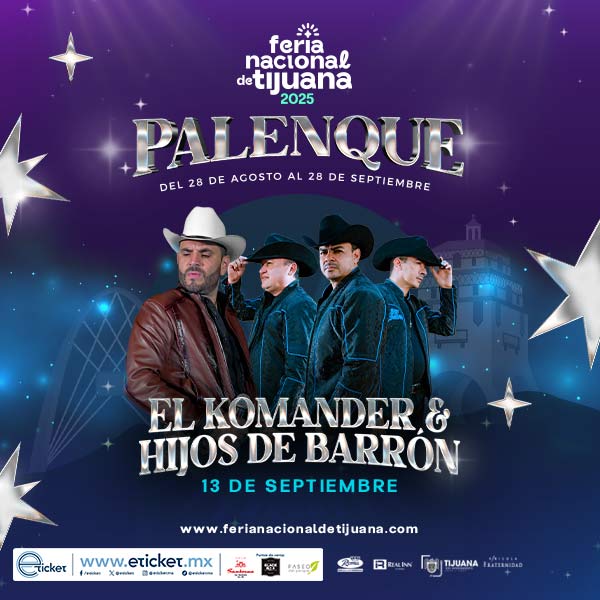PALENQUE FERIA NACIONAL DE TIJUANA - EL KOMANDER Y HIJOS DE BARRÓN ...