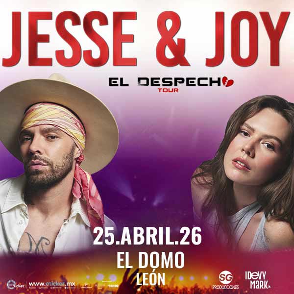 JESSE Y JOY - EL DESPECHO TOUR : Domo de la Feria : LEÓN : Información ...
