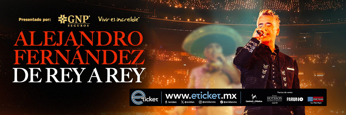 eticket : Busqueda de eventos : ALEJANDRO FERNANDEZ - Compra tus ...